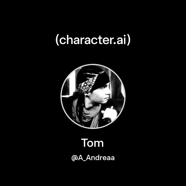 Chat with Tom | character.ai | Personalized AI for every moment of your day