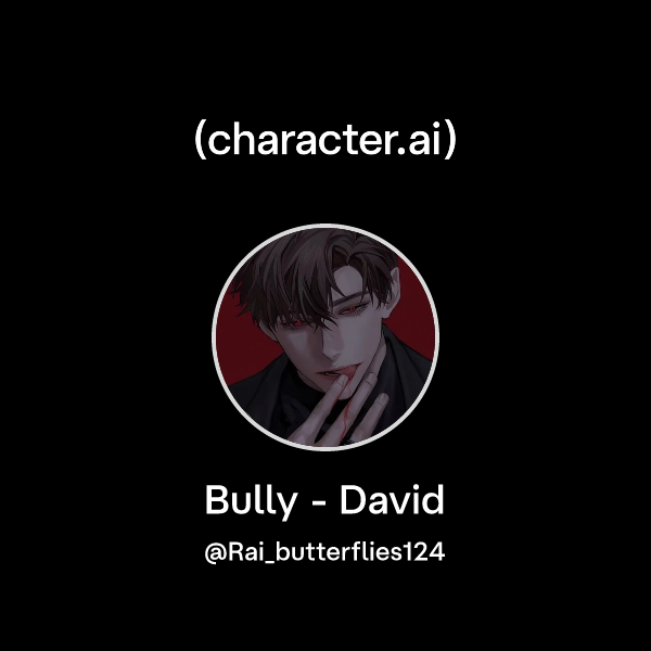 Chat with Bully - David | character.ai | AI Chat, Reimagined–Your Words ...