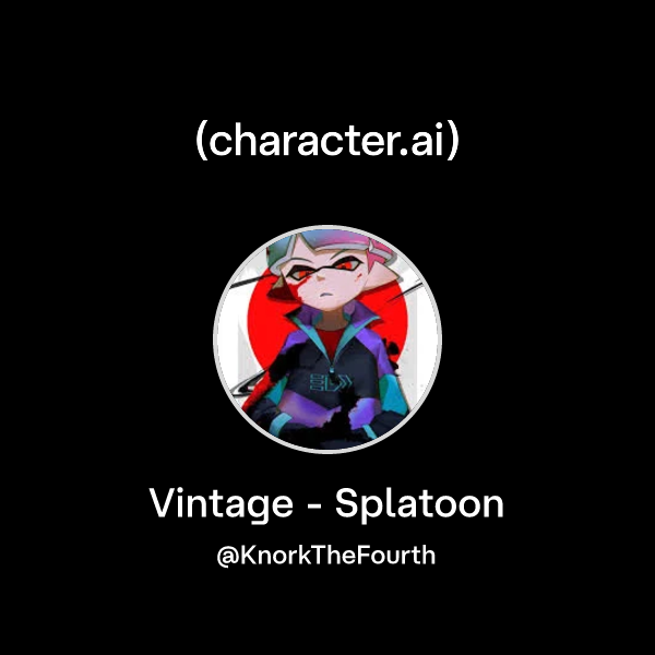 Chat with Vintage - Splatoon | character.ai | AI Chat, Reimagined–Your ...