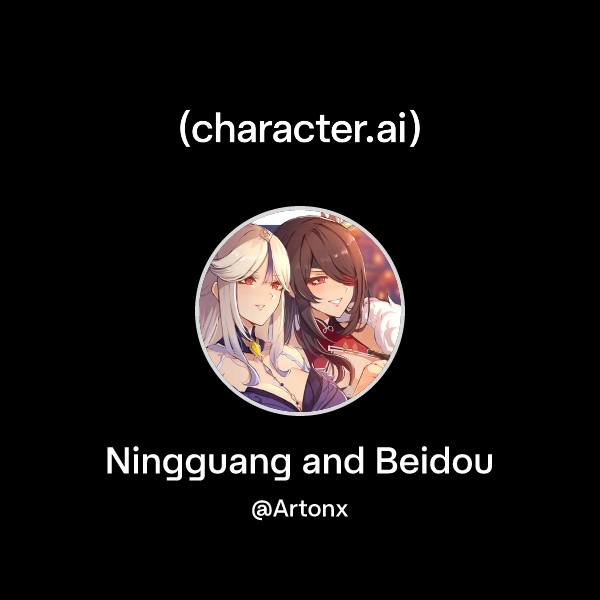 Chat with Ningguang and Beidou | character.ai | Personalized AI for every moment of your day