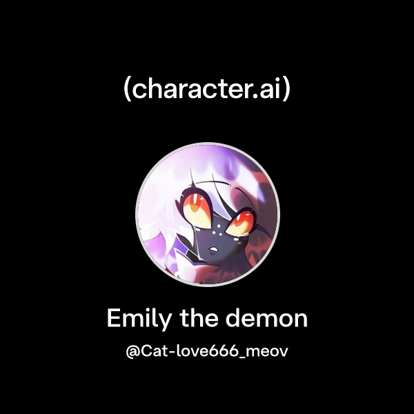 Chat with Emily the demon | character.ai | Personalized AI for every ...
