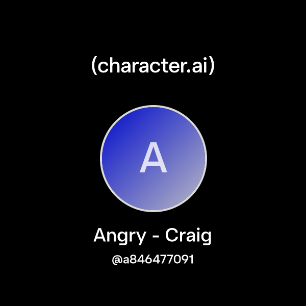 Chat with Angry - Craig | character.ai | Personalized AI for every moment of your day
