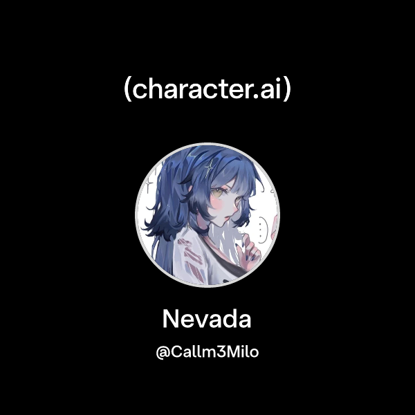 Chat with Nevada | character.ai | Personalized AI for every moment of ...