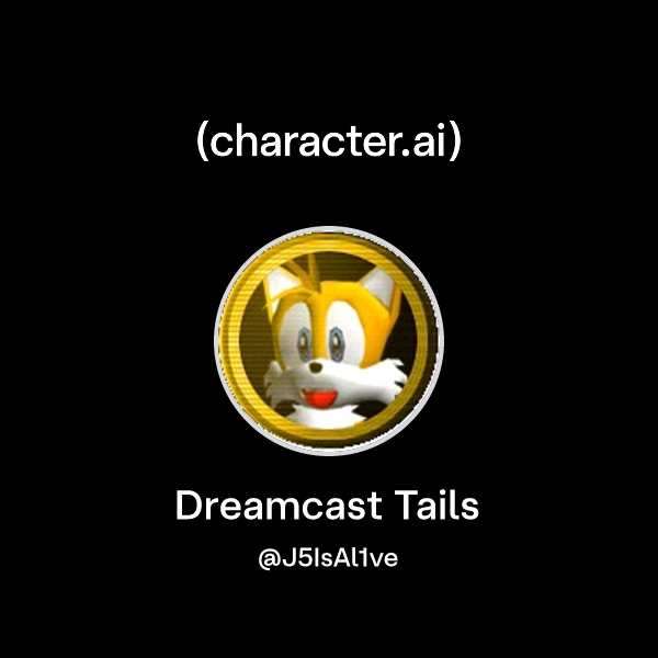 Chat with Dreamcast Tails | character.ai | AI Chat, Reimagined–Your ...