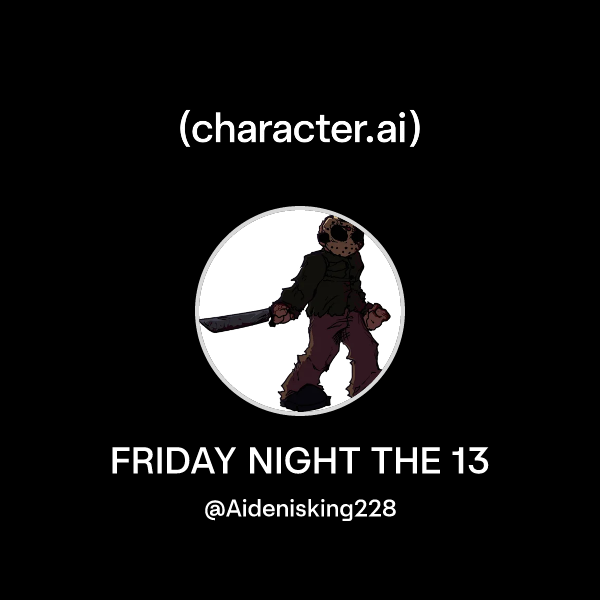 Chat with FRIDAY NIGHT THE 13 | character.ai | AI Chat, Reimagined–Your ...