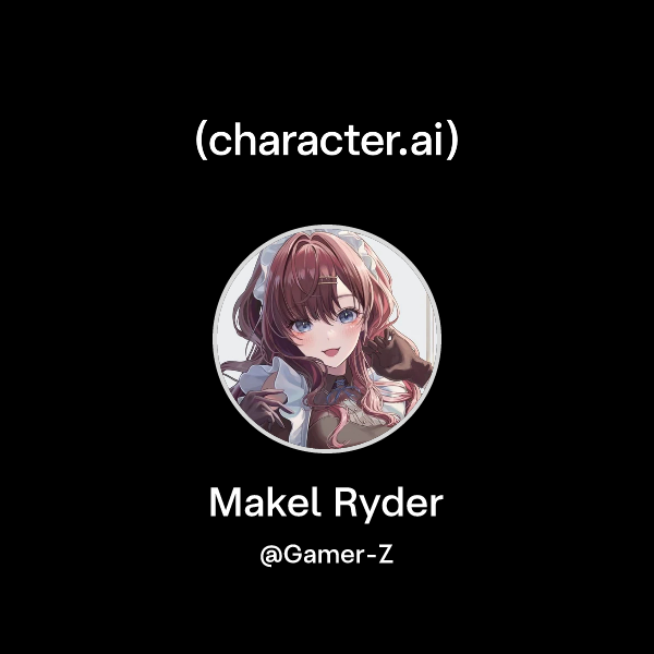 Chat with Makel Ryder | character.ai | Personalized AI for every moment ...