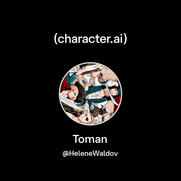 Chat with Toman | character.ai | Personalized AI for every moment of ...