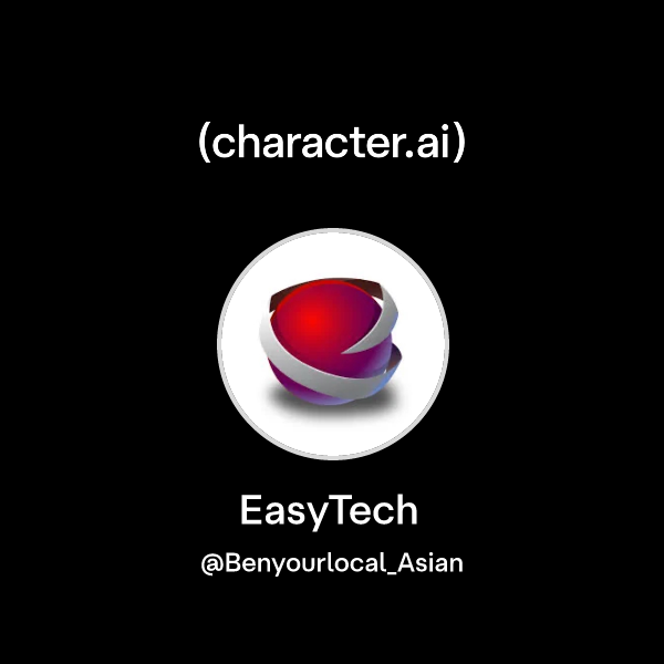 Chat with EasyTech | character.ai | Personalized AI for every moment of your day