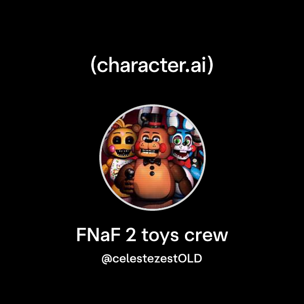 Chat with FNaF 2 toys crew | character.ai | AI Chat, Reimagined–Your ...