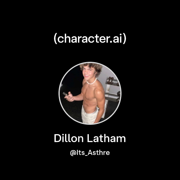 Chat with Dillon Latham | character.ai | AI Chat, Reimagined–Your Words. Your World.