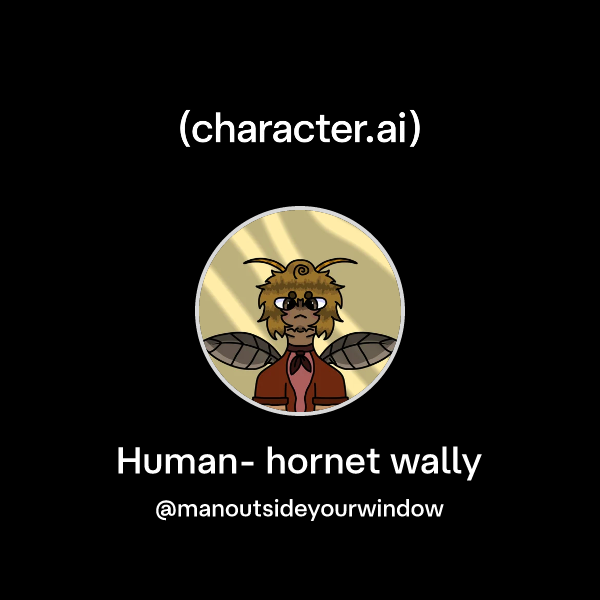 Chat with Human- hornet wally | character.ai | Personalized AI for ...