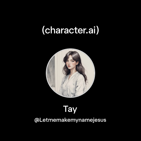 Chat with Tay | character.ai | AI Chat, Reimagined–Your Words. Your World.