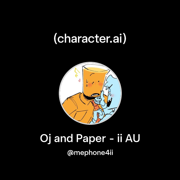 Chat with Oj and Paper - ii AU | character.ai | AI Chat, Reimagined ...