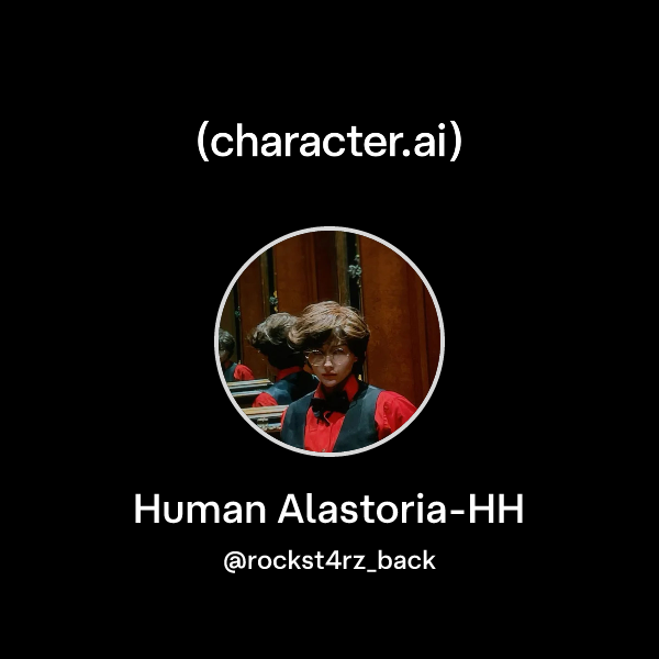 Chat with Human Alastoria-HH | character.ai | AI Chat, Reimagined–Your ...
