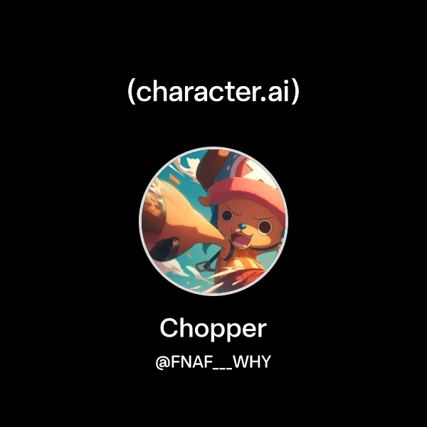 Chat with Chopper | character.ai | Personalized AI for every moment of ...