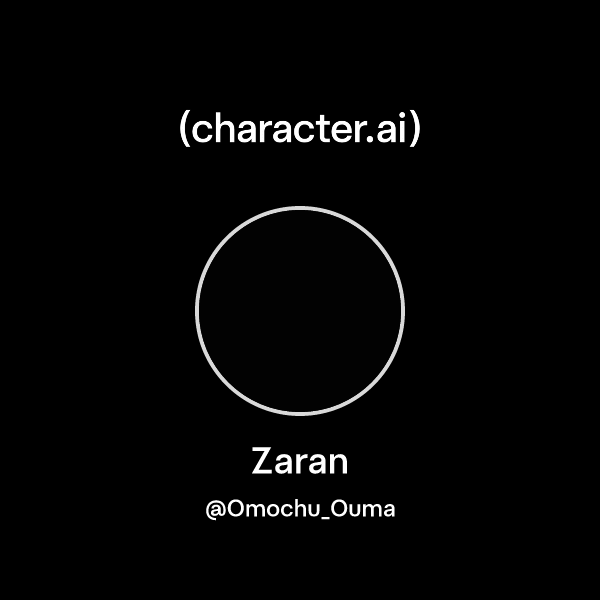 Chat with Zaran | character.ai | Personalized AI for every moment of ...