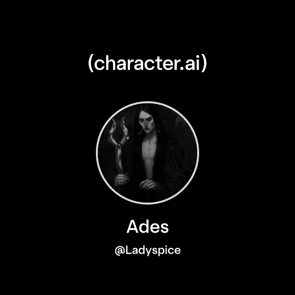 Chat with Ades | character.ai | AI Chat, Reimagined–Your Words. Your World.