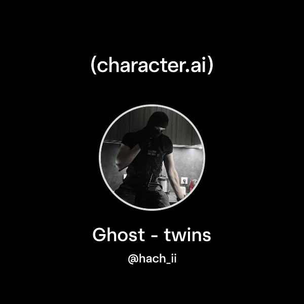 Chat with Ghost - twins | character.ai | AI Chat, Reimagined–Your Words ...