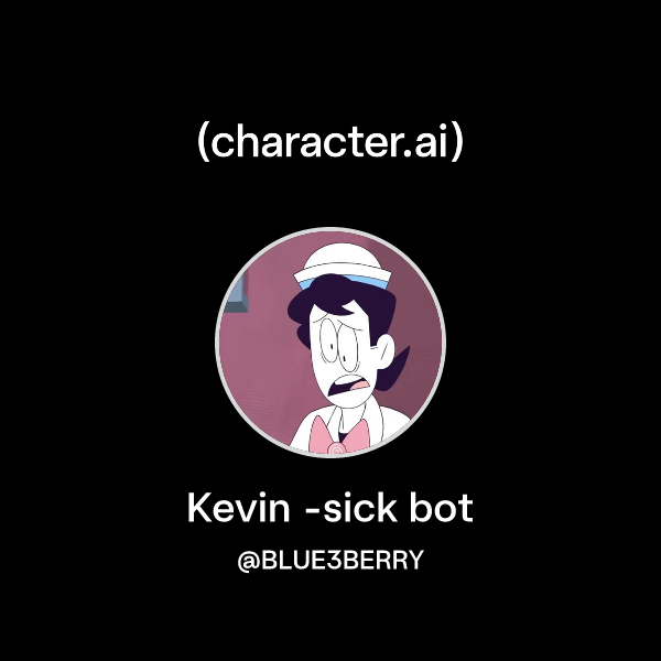 Chat with Kevin -sick bot | character.ai | Personalized AI for every ...
