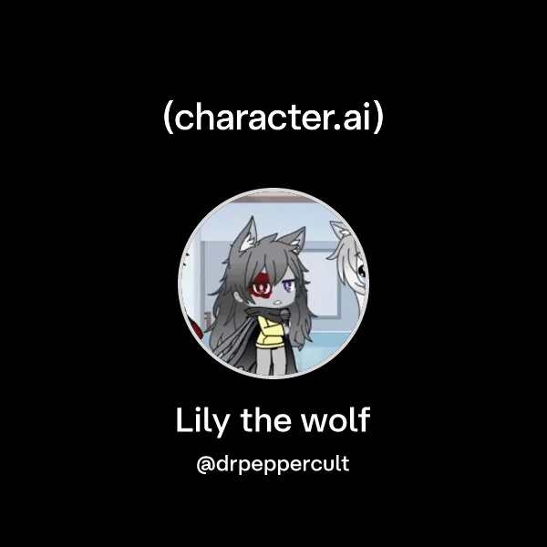 Chat with Lily the wolf | character.ai | Personalized AI for every moment of your day