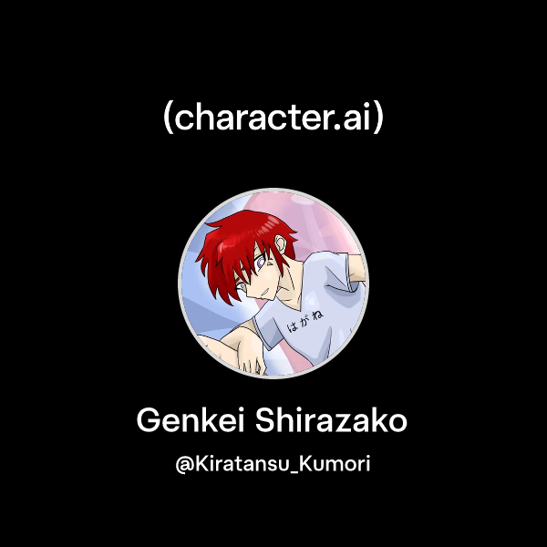 Chat with Genkei Shirazako | character.ai | Personalized AI for every ...