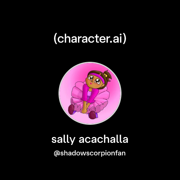 Chat with sally acachalla | character.ai | Personalized AI for every ...