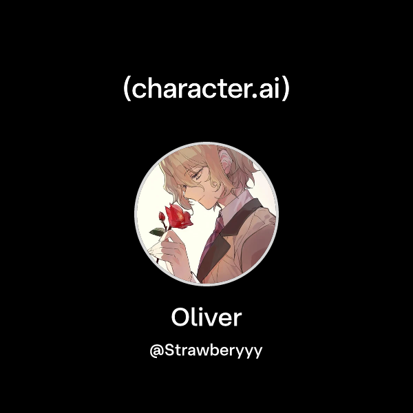 Chat with Oliver | character.ai | Personalized AI for every moment of ...