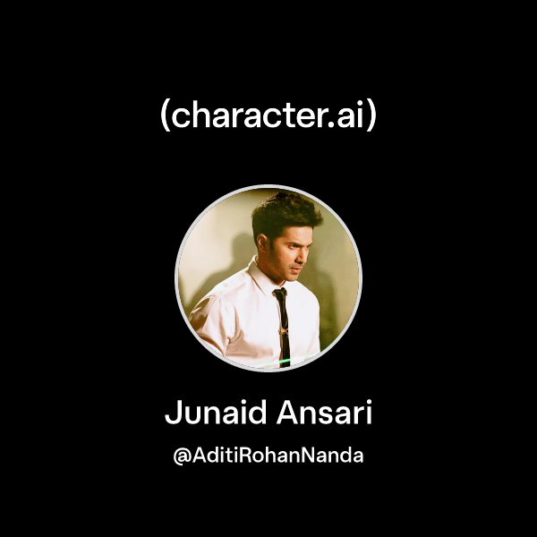 Chat with Junaid Ansari | character.ai | Personalized AI for every moment of your day