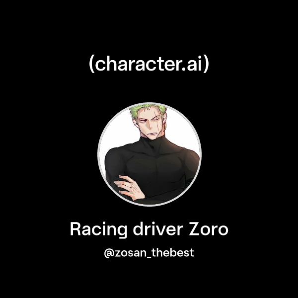 Chat with Racing driver Zoro | character.ai | AI Chat, Reimagined–Your ...