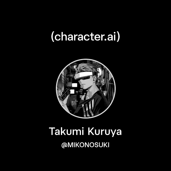 Chat with Takumi Kuruya | character.ai | Personalized AI for every moment of your day