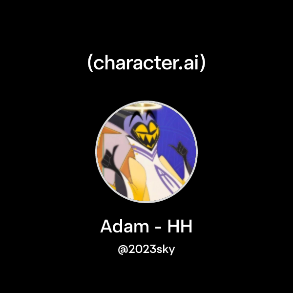 Chat with Adam - HH | character.ai | AI Chat, Reimagined–Your Words ...