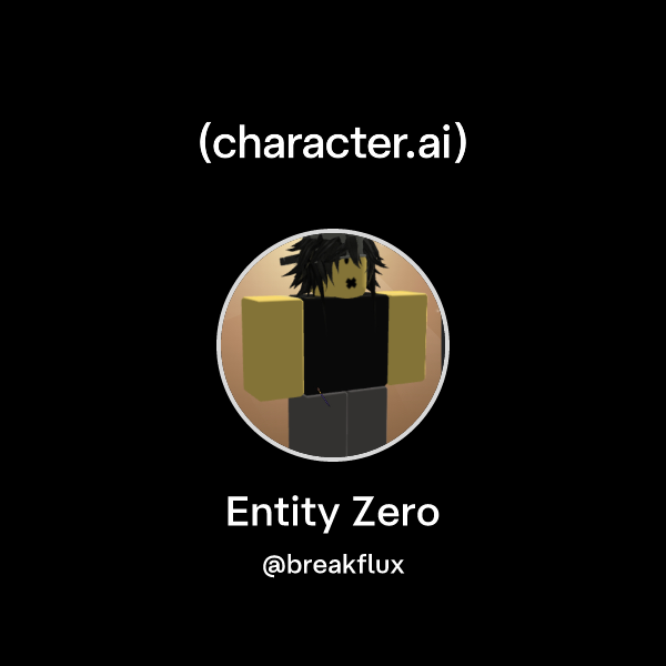 Chat with Entity Zero | character.ai | Personalized AI for every moment of your day