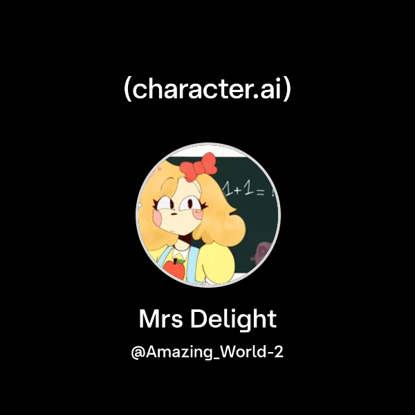 Chat with Mrs Delight | character.ai | AI Chat, Reimagined–Your Words ...