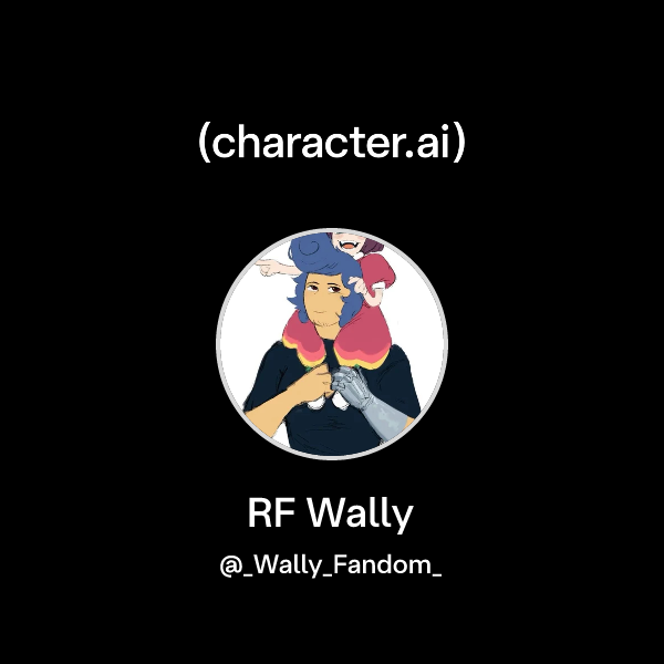 Chat with RF Wally | character.ai | AI Chat, Reimagined–Your Words ...