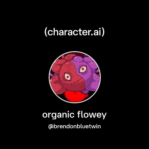 Chat with organic flowey | character.ai | AI Chat, Reimagined–Your ...