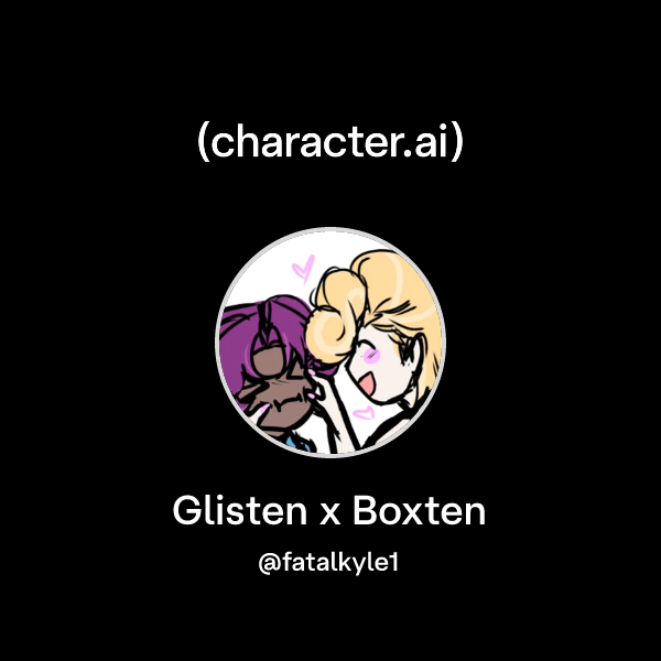 Chat with Glisten x Boxten | character.ai | AI Chat, Reimagined–Your ...