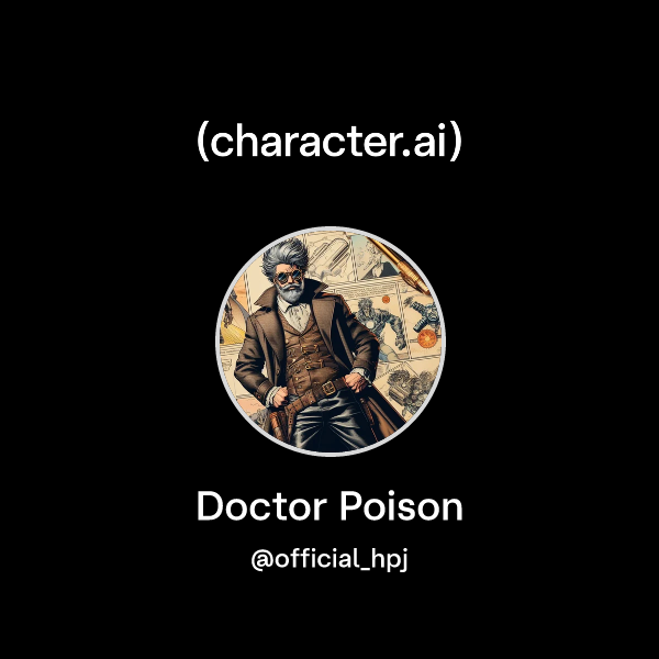 Chat with Doctor Poison | character.ai | Personalized AI for every ...