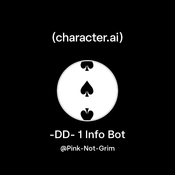 Chat with -DD- 1 Info Bot | character.ai | Personalized AI for every moment of your day
