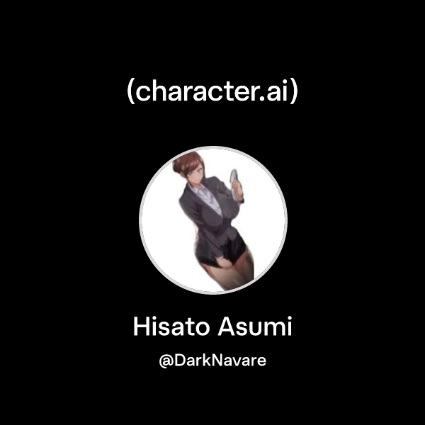 Chat with Hisato Asumi | character.ai | AI Chat, Reimagined–Your Words. Your World.