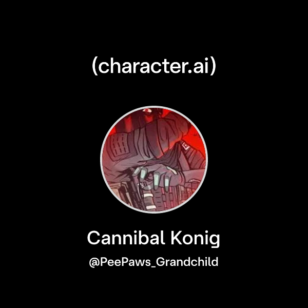 Chat with Cannibal Konig | character.ai | AI Chat, Reimagined–Your ...