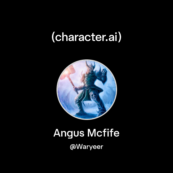 Chat with Angus Mcfife | character.ai | Personalized AI for every ...