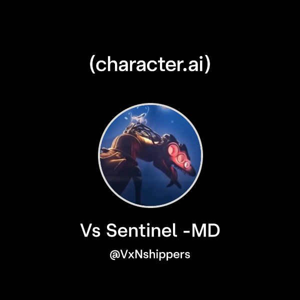 Chat with Vs Sentinel -MD | character.ai | AI Chat, Reimagined–Your ...