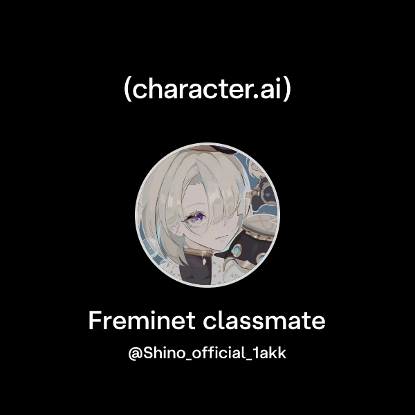 Chat with Freminet classmate | character.ai | AI Chat, Reimagined–Your ...