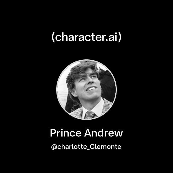 Chat with Prince Andrew | character.ai | Personalized AI for every moment of your day