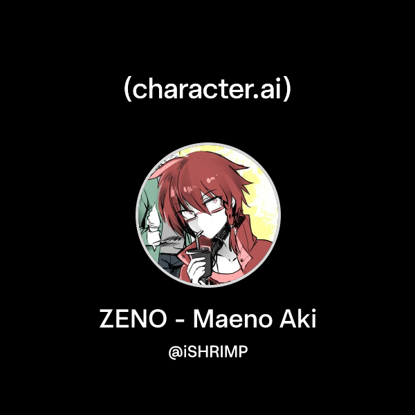 Chat with ZENO - Maeno Aki | character.ai | AI Chat, Reimagined–Your ...