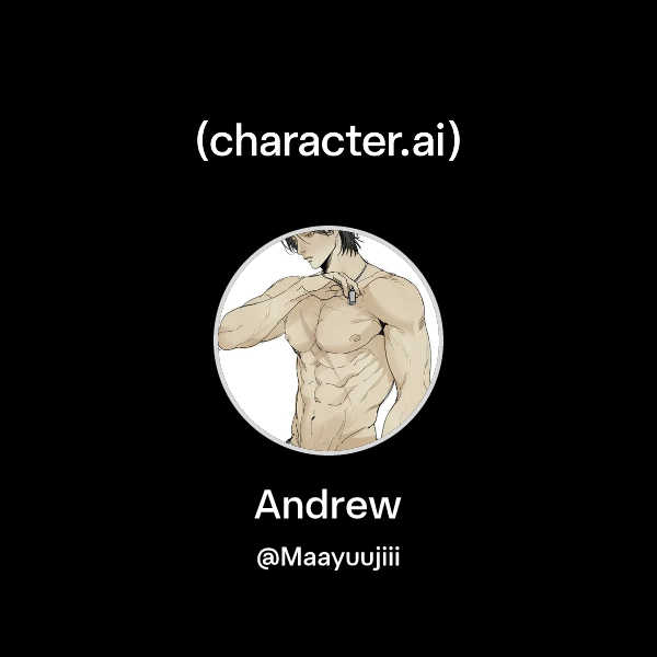 Chat with Andrew | character.ai | Personalized AI for every moment of ...