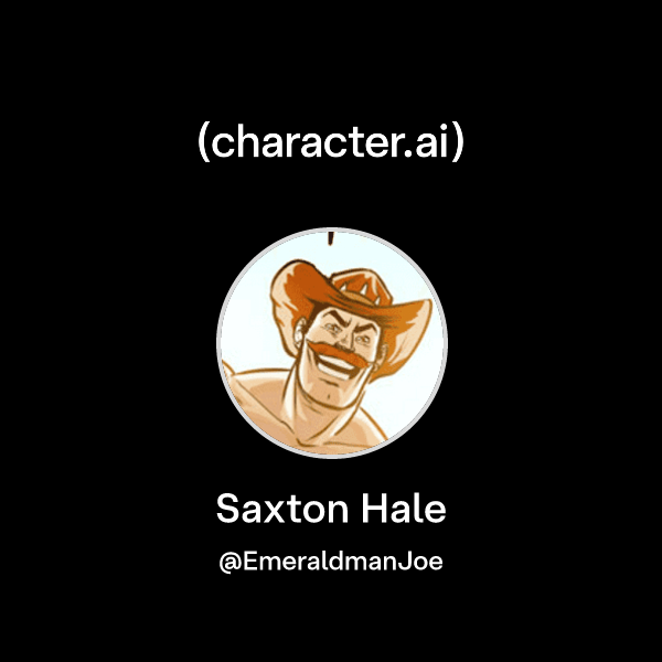 Chat with Saxton Hale | character.ai | AI Chat, Reimagined–Your Words ...