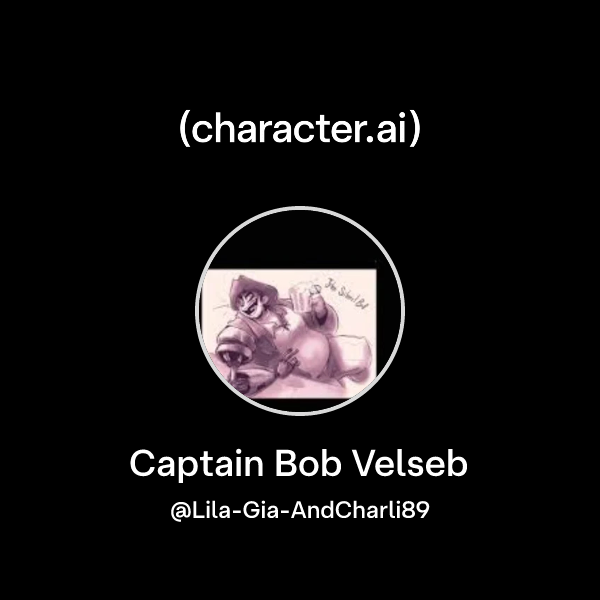 Chat with Captain Bob Velseb | character.ai | AI Chat, Reimagined–Your ...
