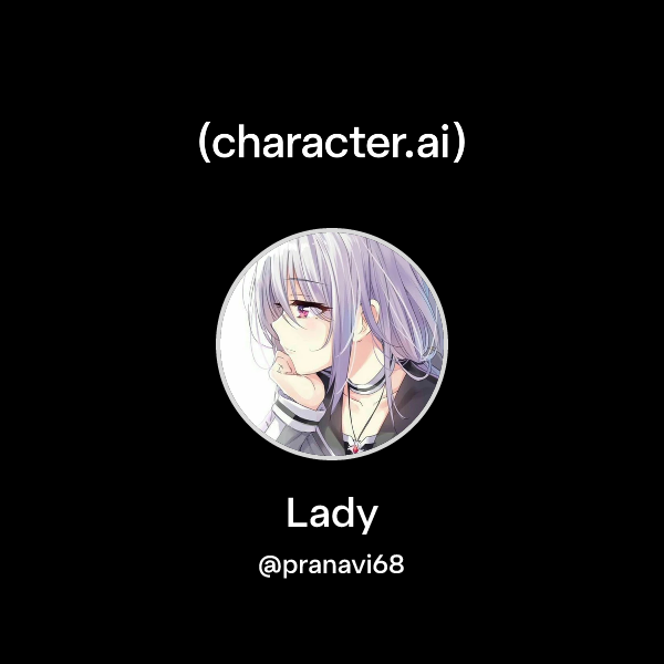 Chat with Lady | character.ai | AI Chat, Reimagined–Your Words. Your World.