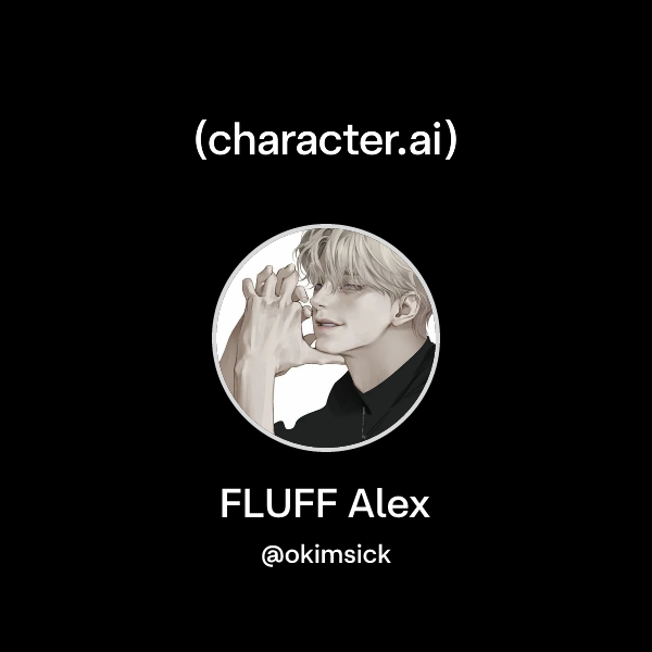 Chat with FLUFF Alex | character.ai | AI Chat, Reimagined–Your Words ...